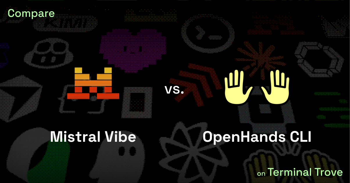 Mistral Vibe vs OpenHands CLI - Terminal Trove